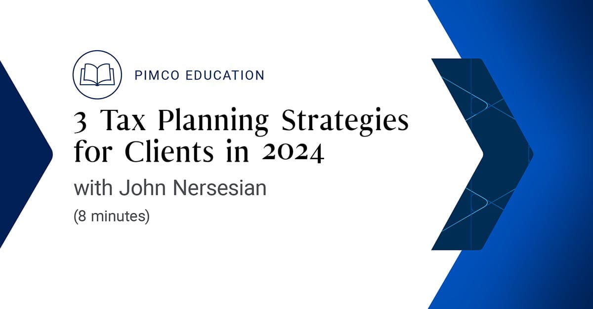 3 Tax Planning Strategies for Clients in 2024 (video) | PIMCO